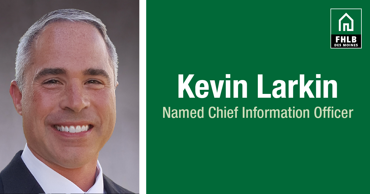 Kevin Larkin Named FHLB Des Moines Chief Information Officer - FHLB Des ...